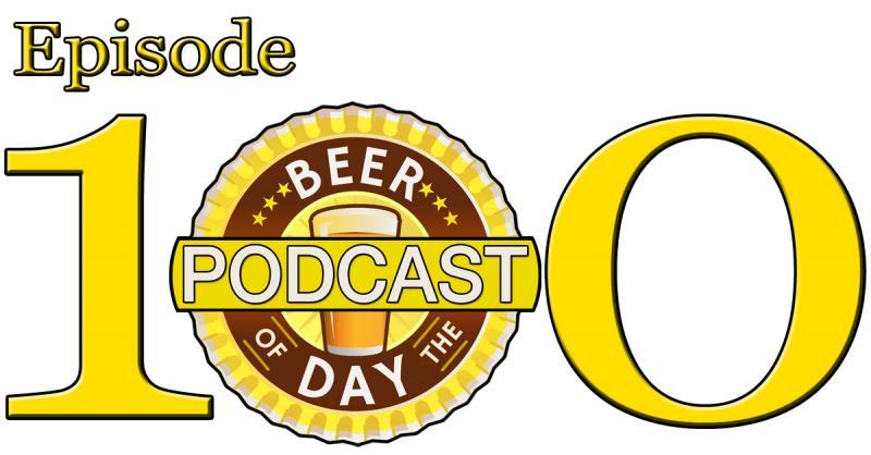 Beer of the Day Podcast - 100th Episode! - June 28th, 2019 - Beer of ...